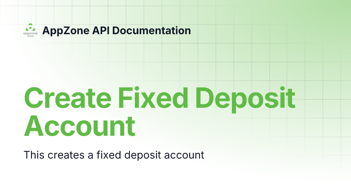 Create Fixed Deposit Account | AppZone API Documentation