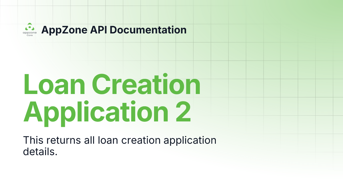 Loan Creation Application 2 | AppZone API Documentation