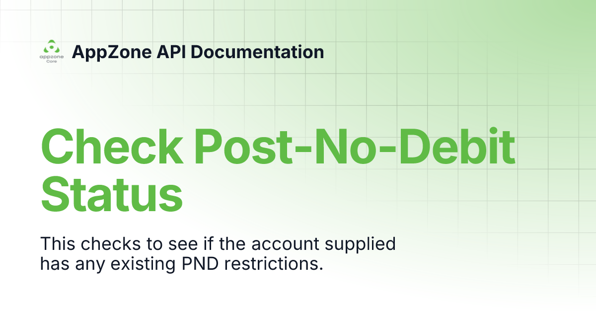 Check Post-No-Debit Status | AppZone API Documentation